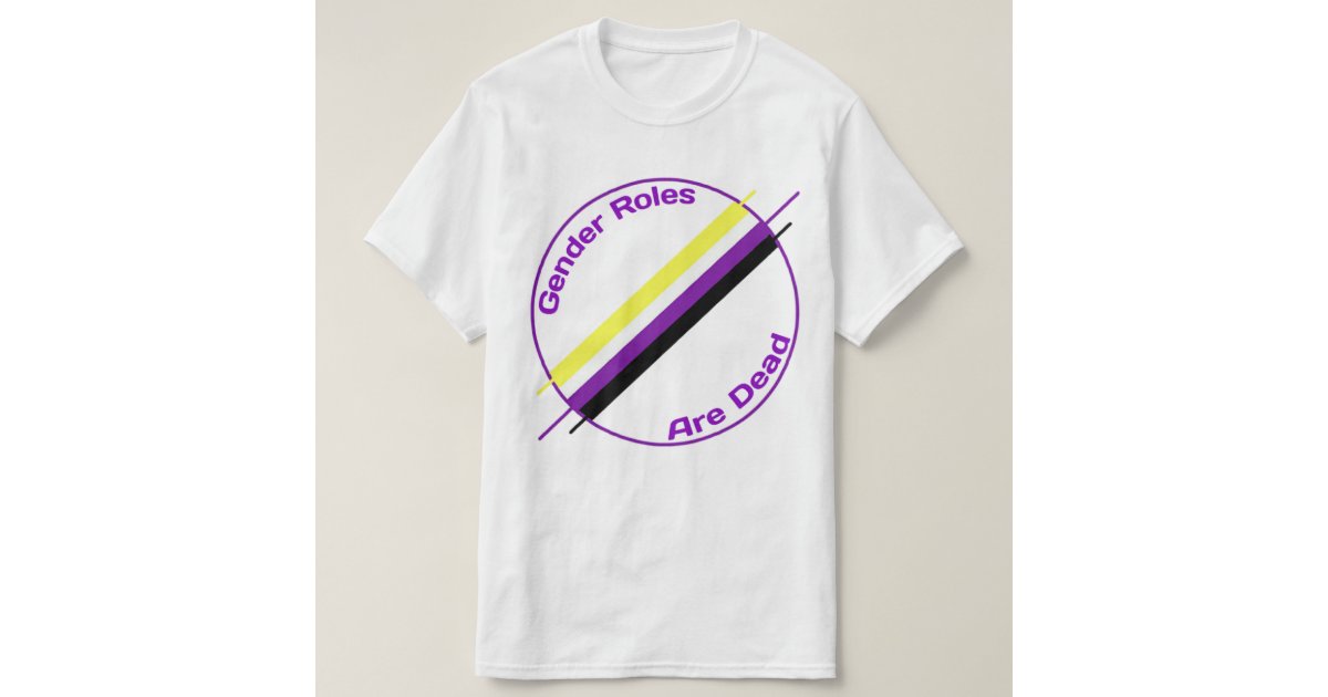 Gender Roles Are Dead Tee | Zazzle Gender Roles Are Dead Tee | Zazzle