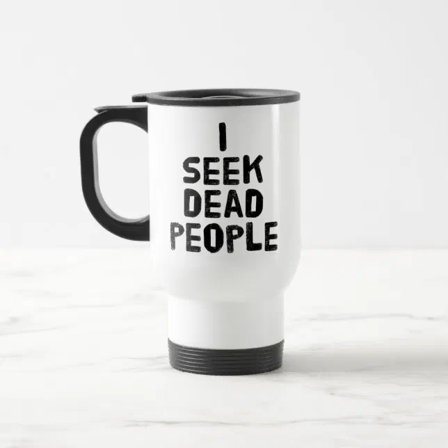 Genealogy Humor I Seek Dead People + Prayer Travel Mug | Zazzle