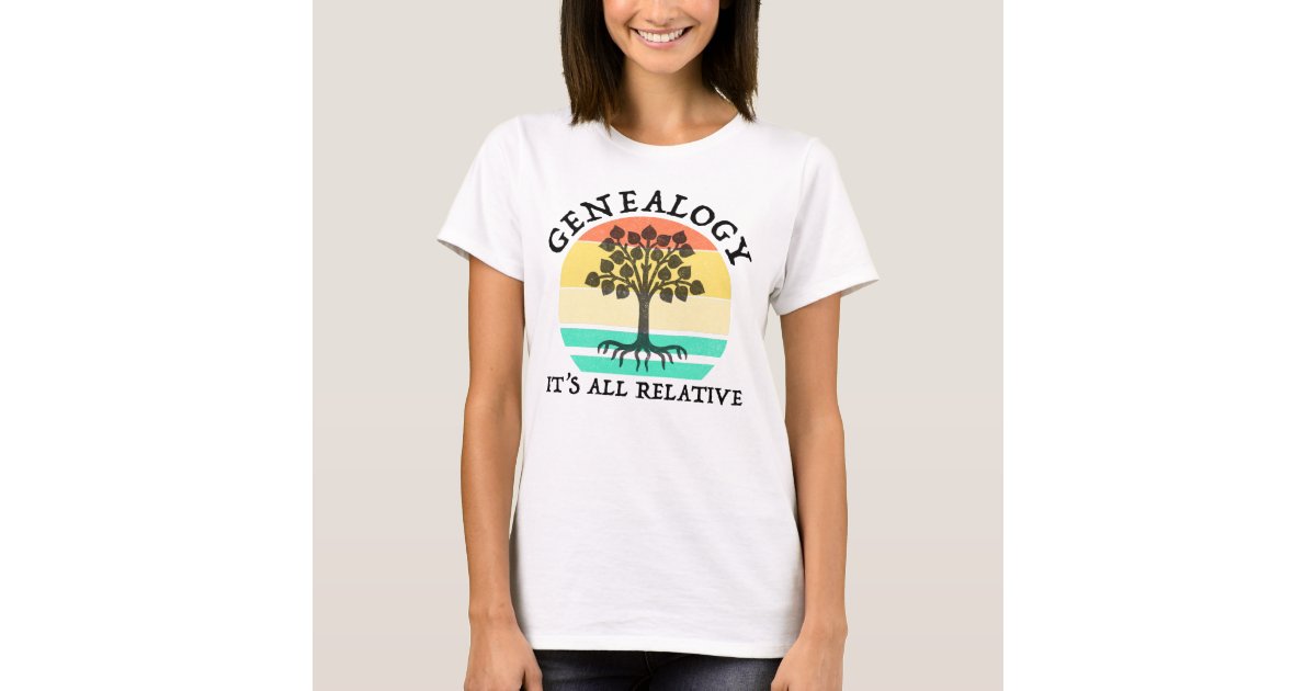 Genealogy - It's All Relative T-Shirt | Zazzle