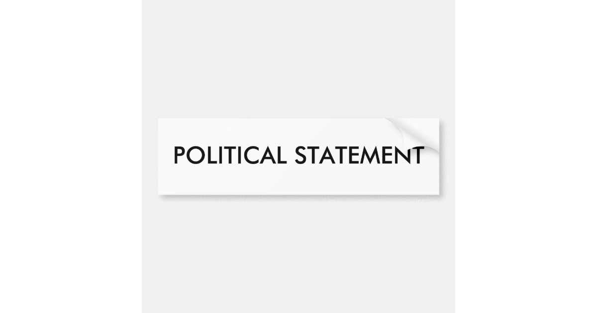 Generic - POLITICAL STATEMENT Bumper Sticker | Zazzle