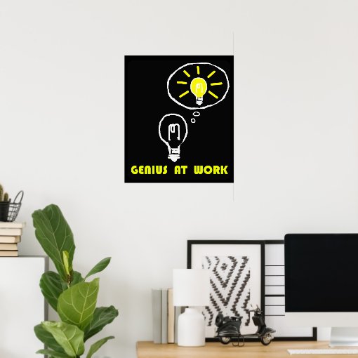 Genius at work poster | Zazzle