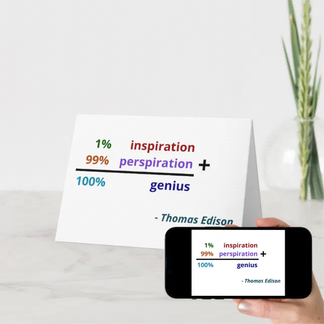 Genius is 1% inspiration and 99% perspiration card | Zazzle
