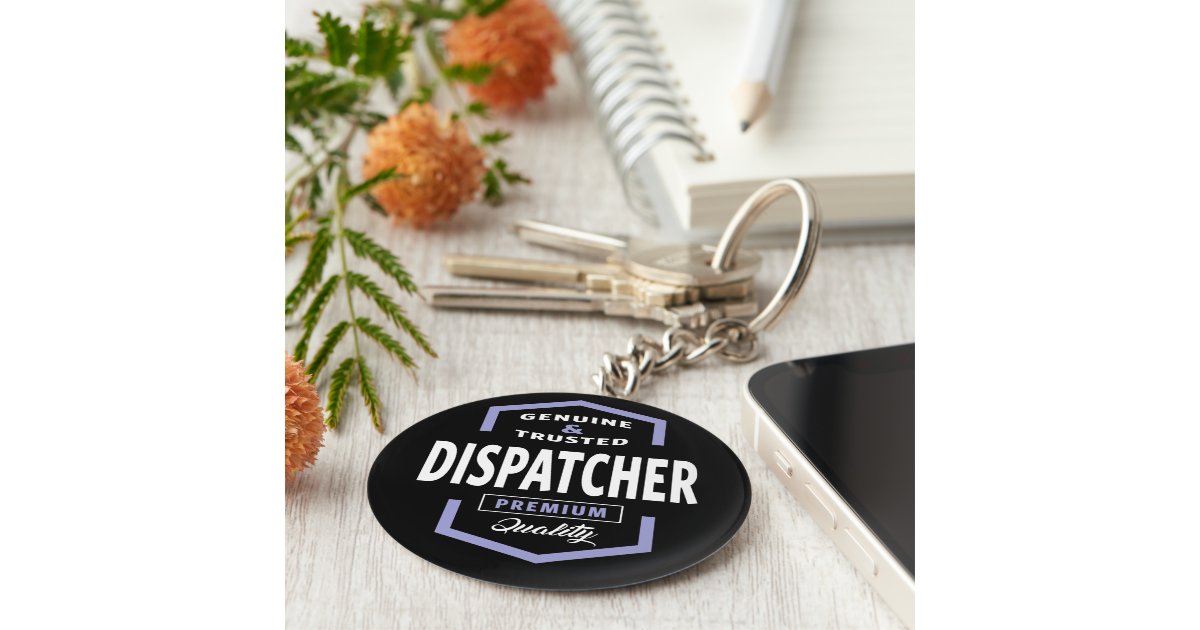 Genuine Dispatcher Gift Ideas Keychain | Zazzle