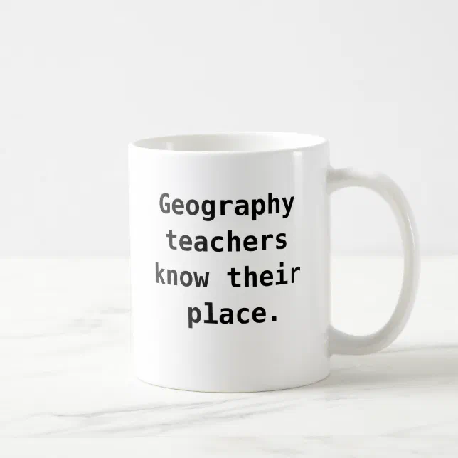 Geography Teacher Funny Quote Joke Pun Coffee Mug | Zazzle