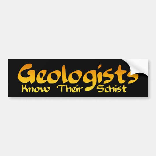 Geologist Know Their Schist Bumper Sticker | Zazzle.com