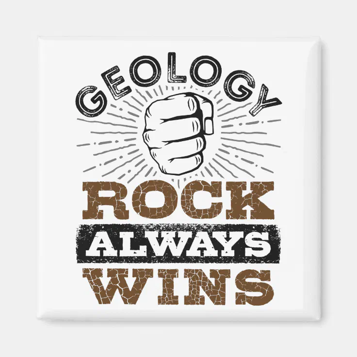 Geology Rock Always Wins Magnet | Zazzle