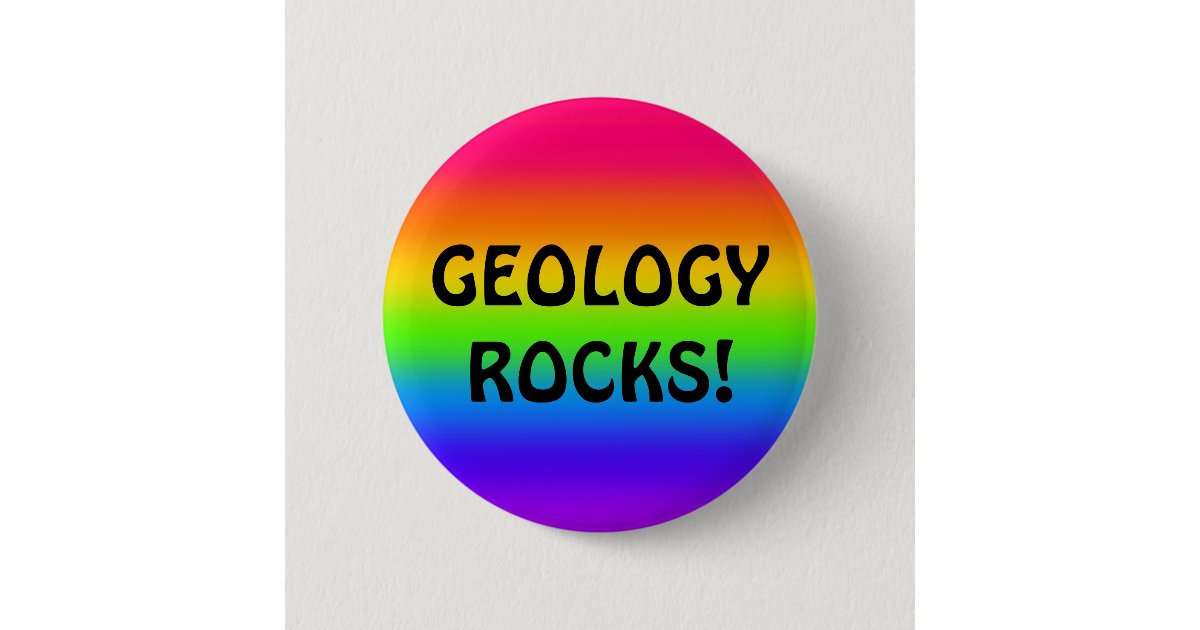 GEOLOGY ROCKS! BUTTON | Zazzle