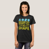 Geometry Keeps you in Shape Math Pun Joke T-Shirt | Zazzle