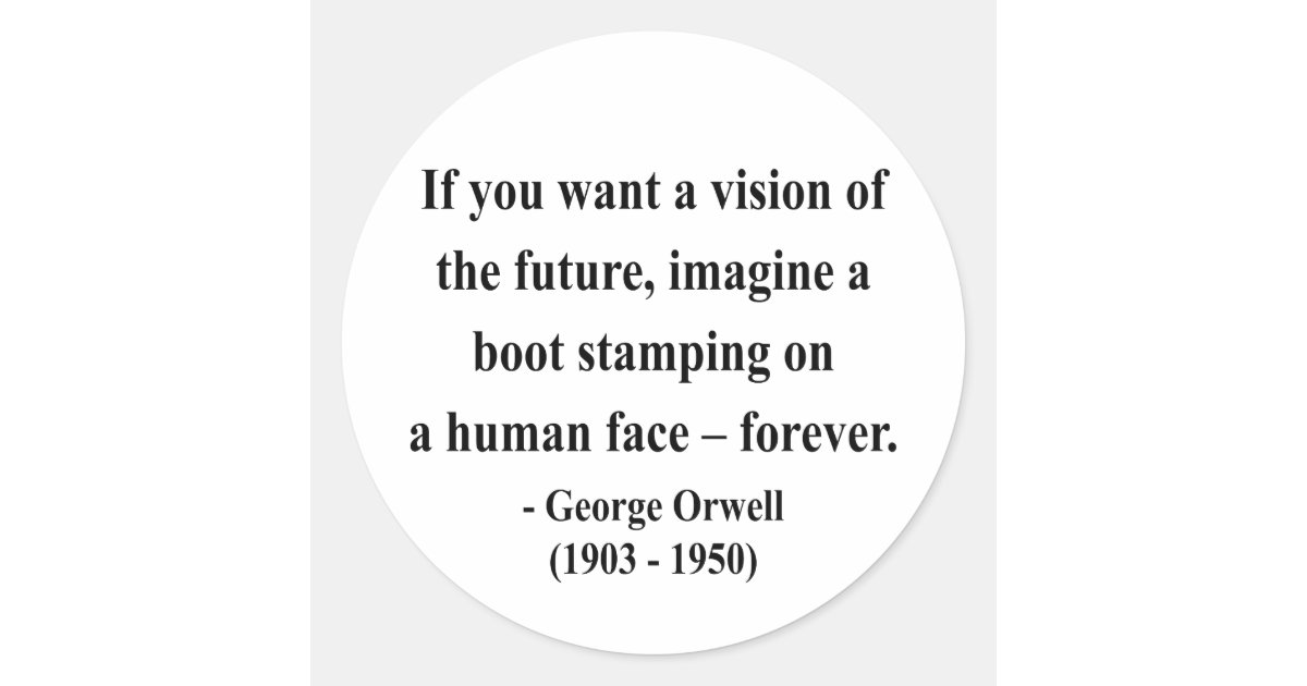 George Orwell Quote 9a Classic Round Sticker | Zazzle