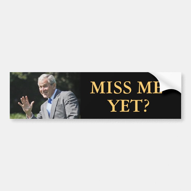 George W Bush Billboard Miss Me Yet Bumper Sticker | Zazzle