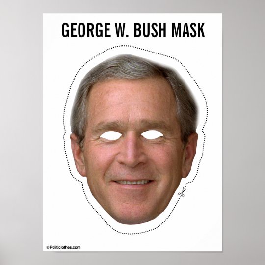 George W. Bush Mask Poster | Zazzle.com