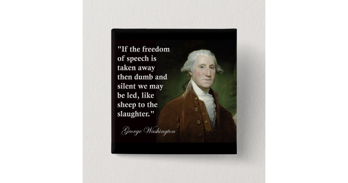 George Washington Freedom of Speech Quote Pinback Button | Zazzle