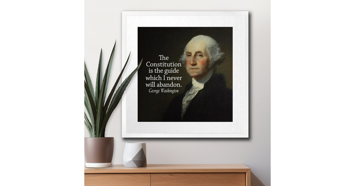 George Washington Quote on the Constitution Poster | Zazzle
