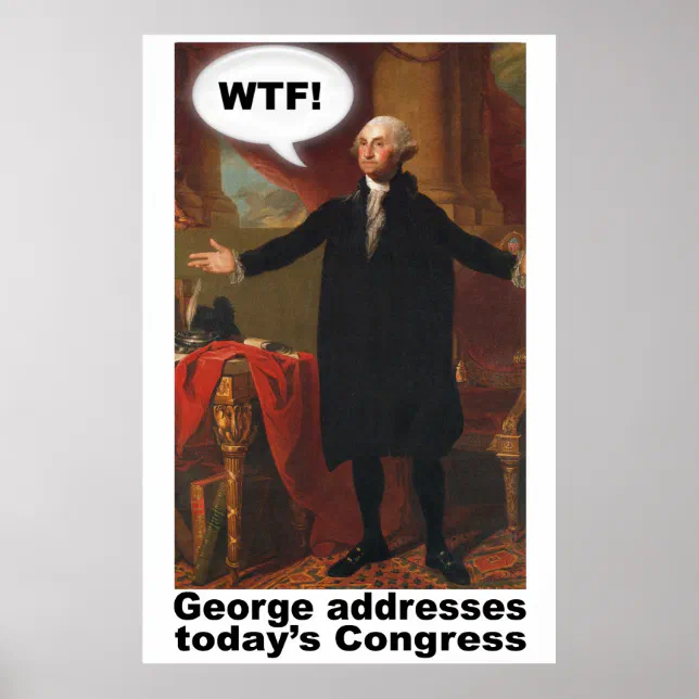 George Washington WTF (with caption) Poster | Zazzle