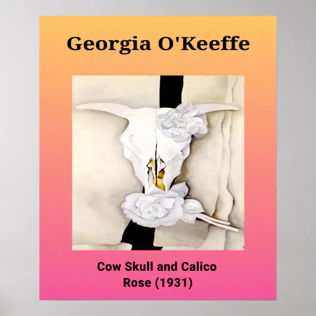 Georgia O'Keeffe: Cow Skull and Calico Rose (1931) Poster | Zazzle