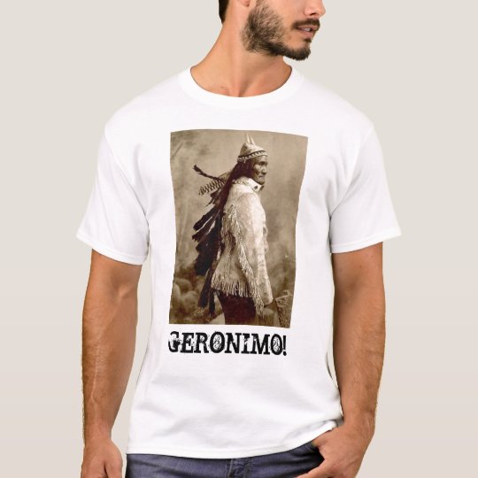 'GERONIMO!' T-Shirt | Zazzle.com