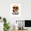 Get Bready To Rock Funny Rocker Bread Pun Poster | Zazzle