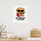 Get Bready To Rock Funny Rocker Bread Pun Poster | Zazzle