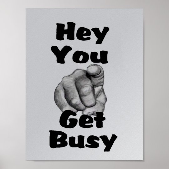 Get Busy Poster | Zazzle.com