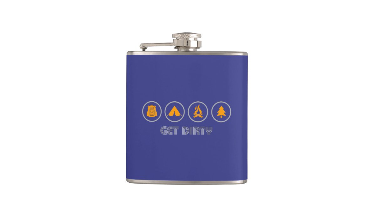 Get Dirty Camping Flask | Zazzle