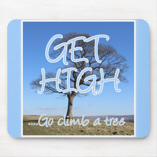 Get high go climb a tree arborist mouse pad | Zazzle