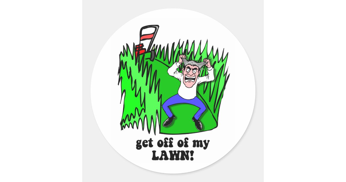 get off of my lawn classic round sticker | Zazzle