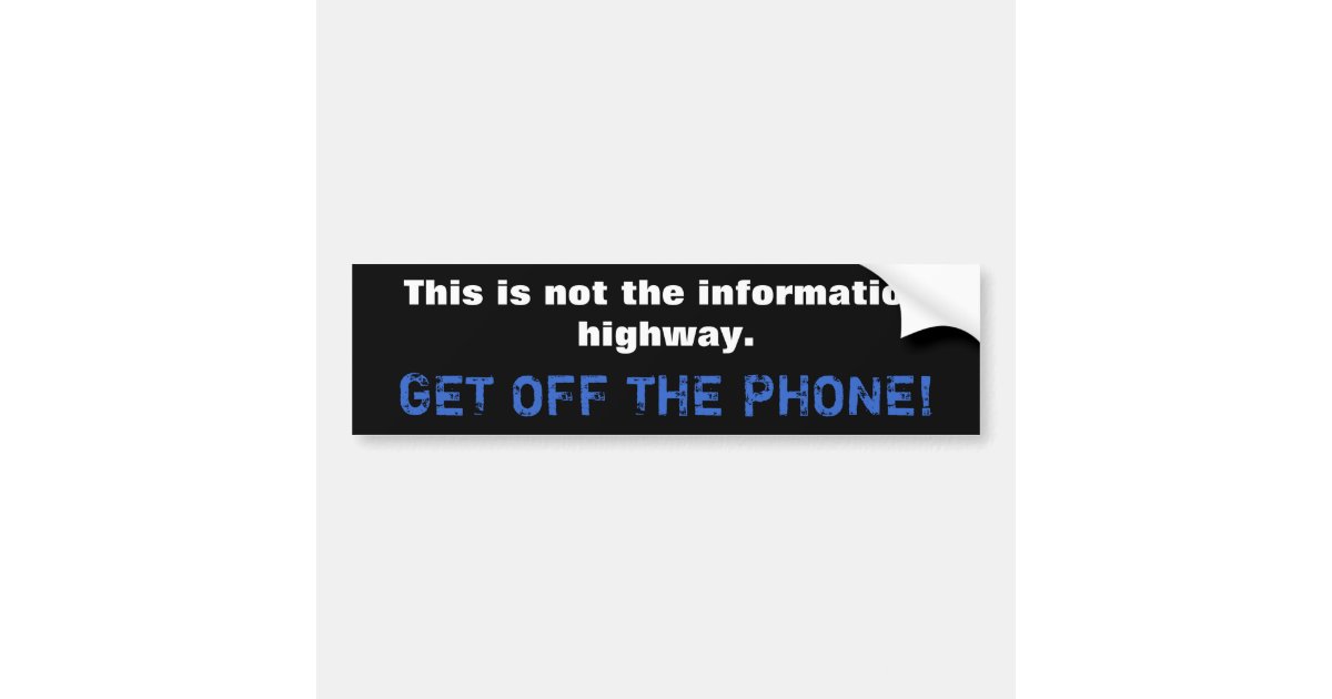 GET OFF THE PHONE BUMPER STICKER | Zazzle