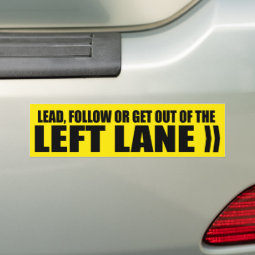 Get Out of the Left Lane Bumper Sticker | Zazzle