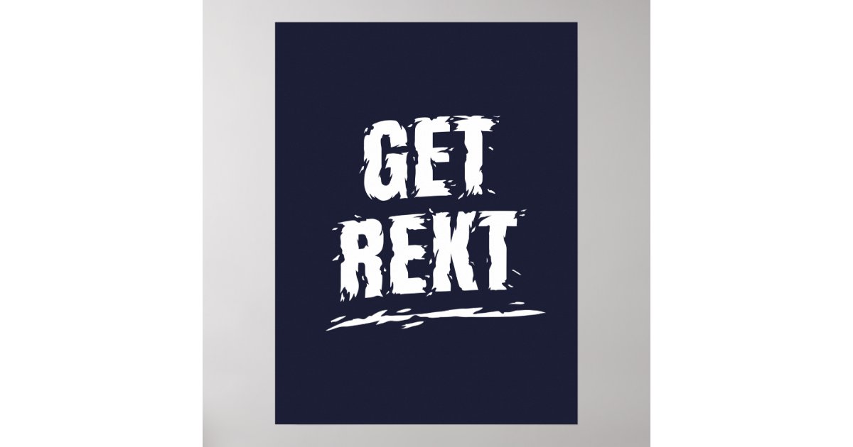 Get Rekt! Poster | Zazzle