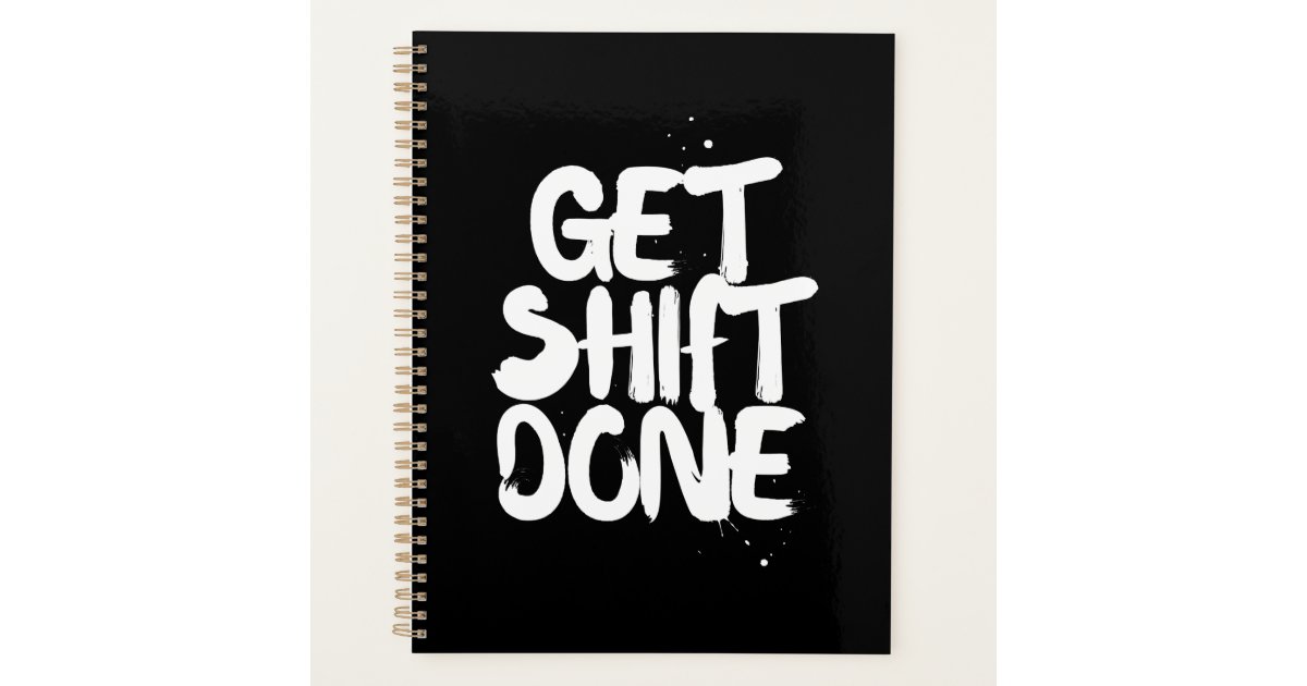 Get Shift Done White Planner | Zazzle