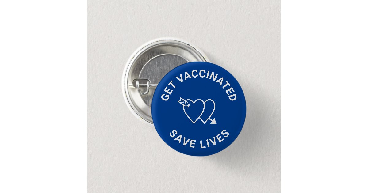 Get Vaccinated save lives blue white hearts Button | Zazzle