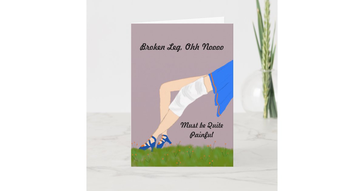 Get Well Card for Broken Leg | Zazzle