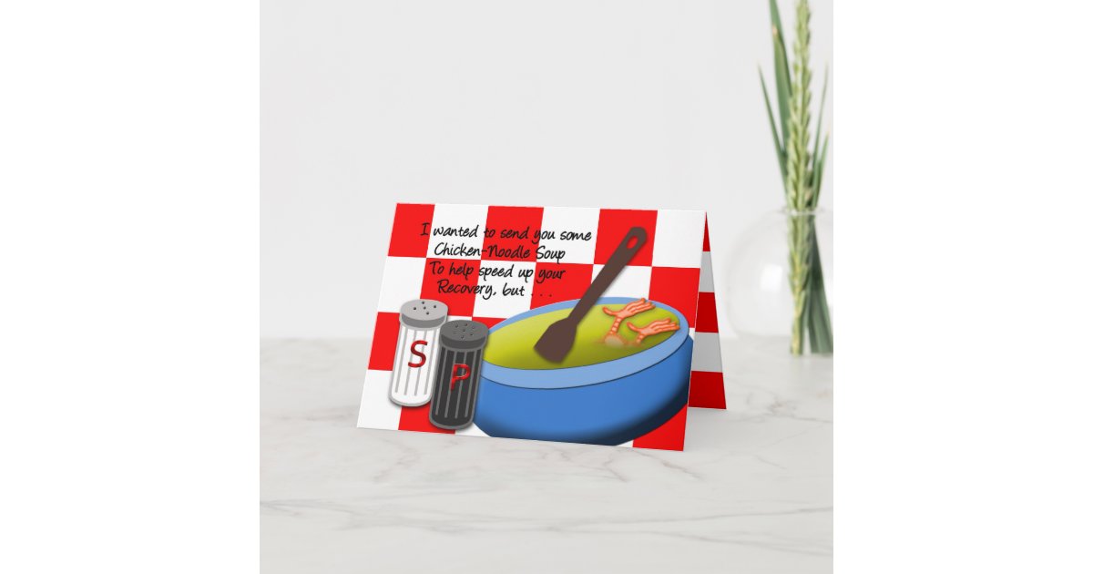 GET WELL - CHICKEN SOUP - HUMOR CARD | Zazzle