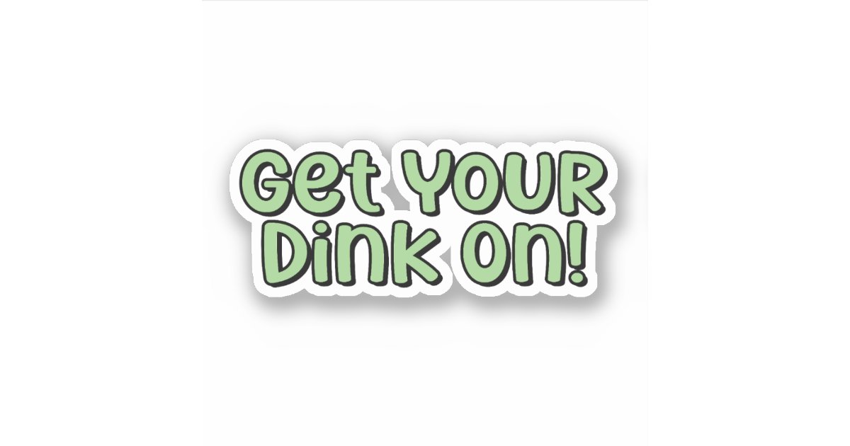 Get Your Dink On! Green Pickleball Sticker | Zazzle