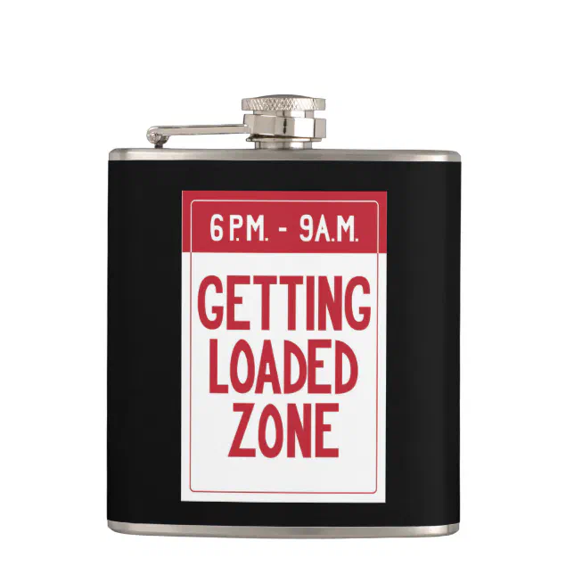 Getting Loaded Zone Sign Hip Flask | Zazzle