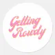 Getting Rowdy Classic Round Sticker | Zazzle