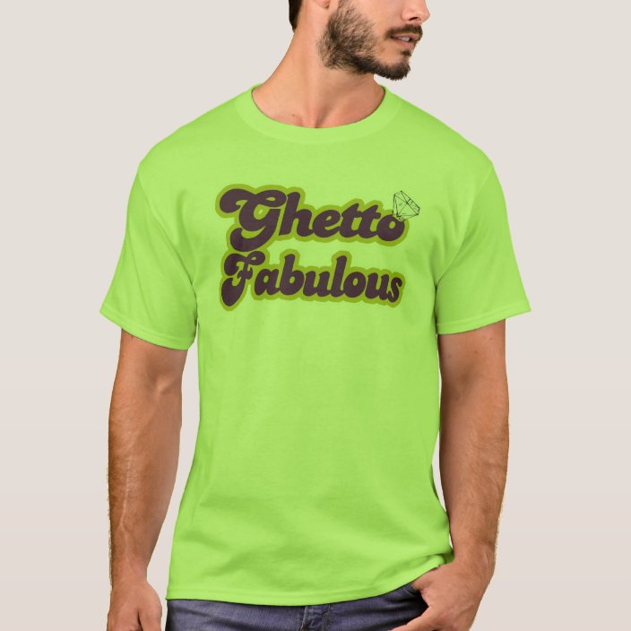 ghetto fabulous T-Shirt | Zazzle.com