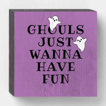 Ghouls Just Wanna Have Fun Purple Halloween Wooden Box Sign | Zazzle