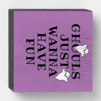Ghouls Just Wanna Have Fun Purple Halloween Wooden Box Sign | Zazzle