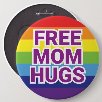 Giant 6" FREE MOM HUGS Rainbow Button | Zazzle