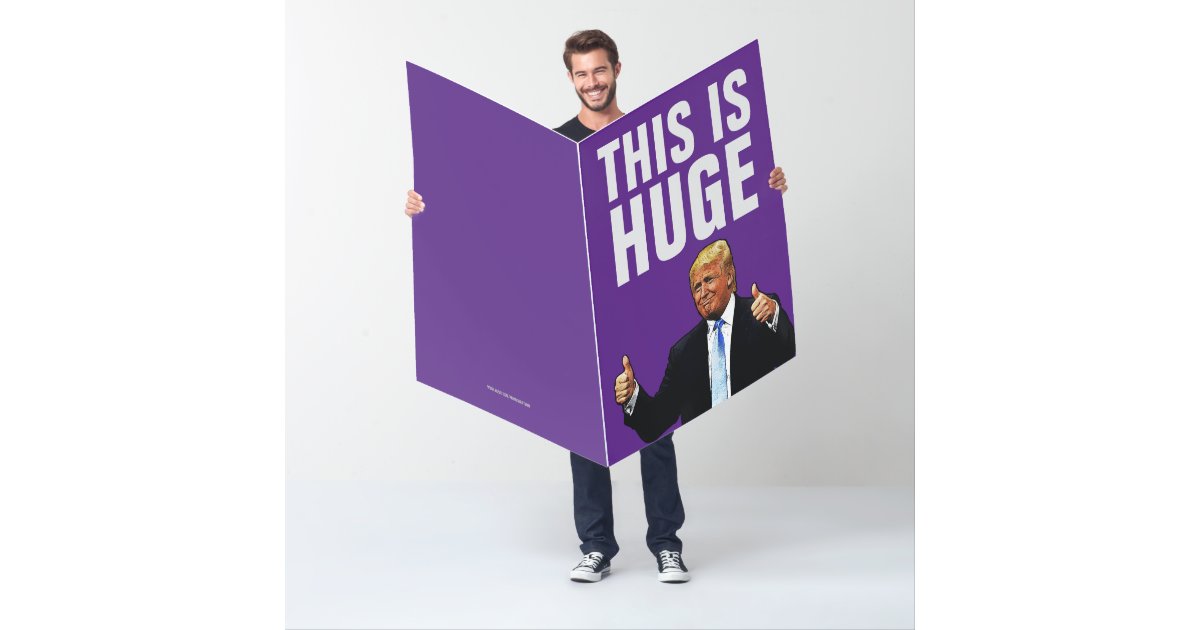 GIANT DONALD TRUMP BIGGEST BIRTHDAY CARD | Zazzle