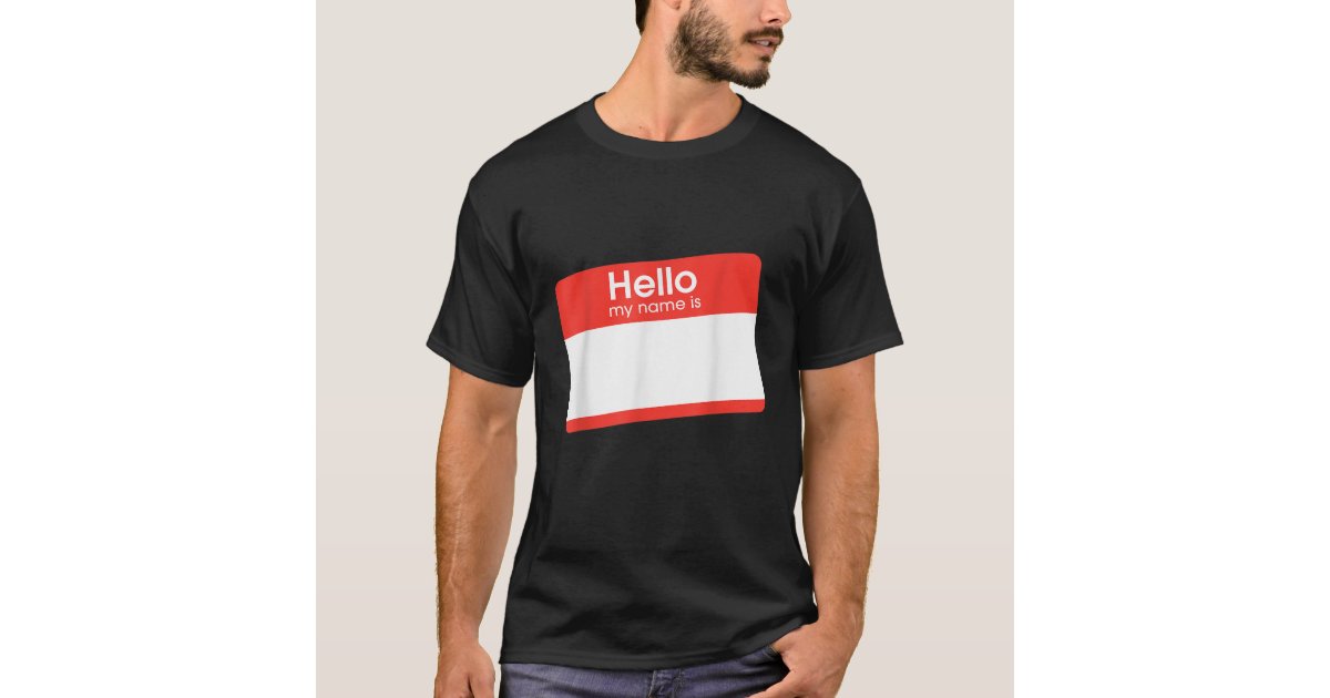 Giant Hello My Name Is T shirt insert your own nam | Zazzle