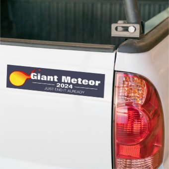 Giant Meteor 2024 Bumper Sticker | Zazzle