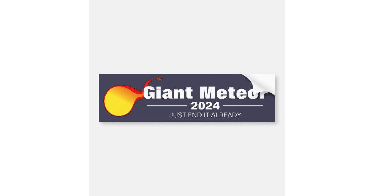 Giant Meteor 2024 Bumper Sticker | Zazzle