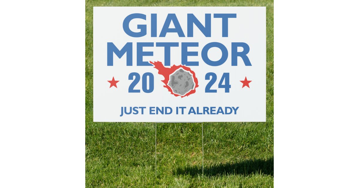 Giant Meteor 2024 Sign | Zazzle