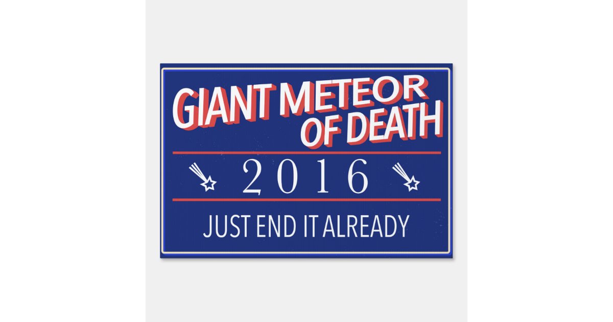 Giant Meteor of Death Parody Yard Sign | Zazzle