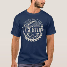 Gift For Men's, I Fix Stuff And Know Things T-Shirt | Zazzle