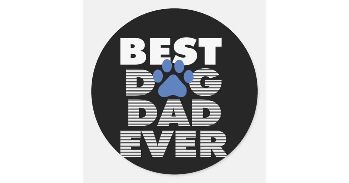 Gifts Dad | Best Dog Dad Ever Classic Round Sticker | Zazzle