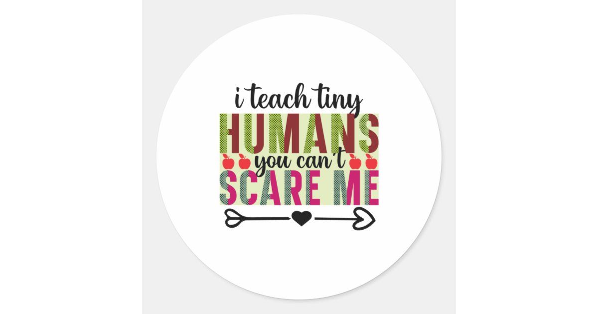 Gifts Teacher | I Teach Tiny Humans Classic Round Sticker | Zazzle