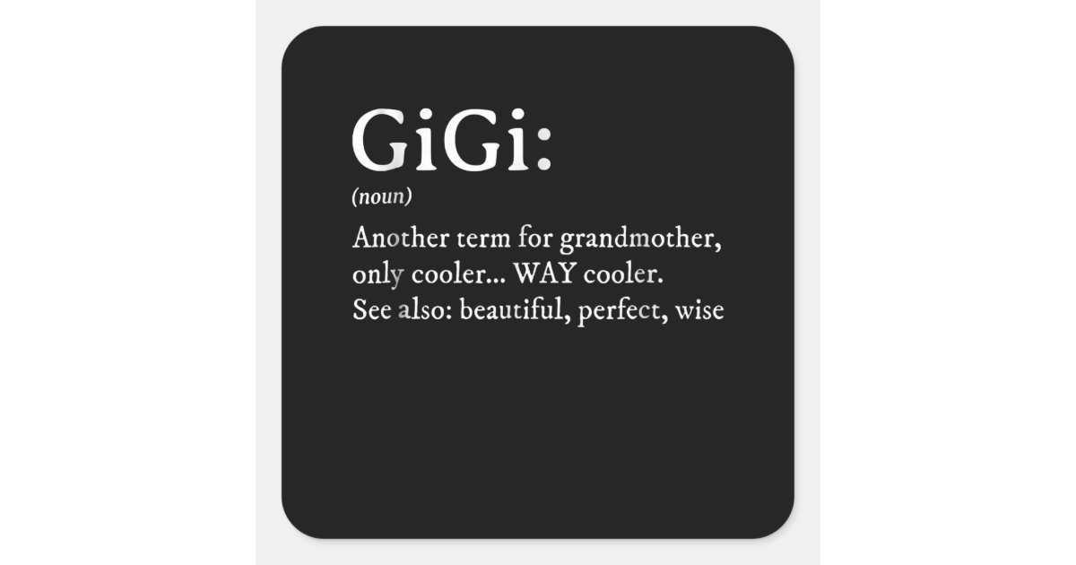Gigi Definition T Women Gigi Gift Grandma Birthday Square Sticker | Zazzle